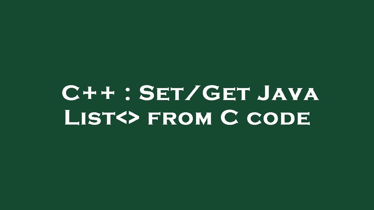 C Set Get Java List From C Code Youtube