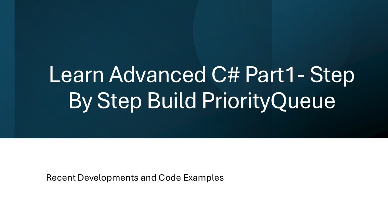 Learn Advanced C Part1 Step By Step Build Priorityqueue Youtube