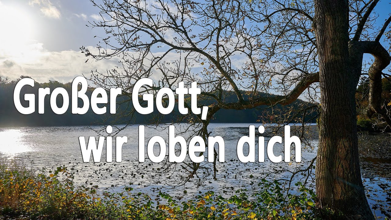 Großer Gott Wir Loben Dich Gl 380 Eg 331 Zum Mitsingen Mit Text