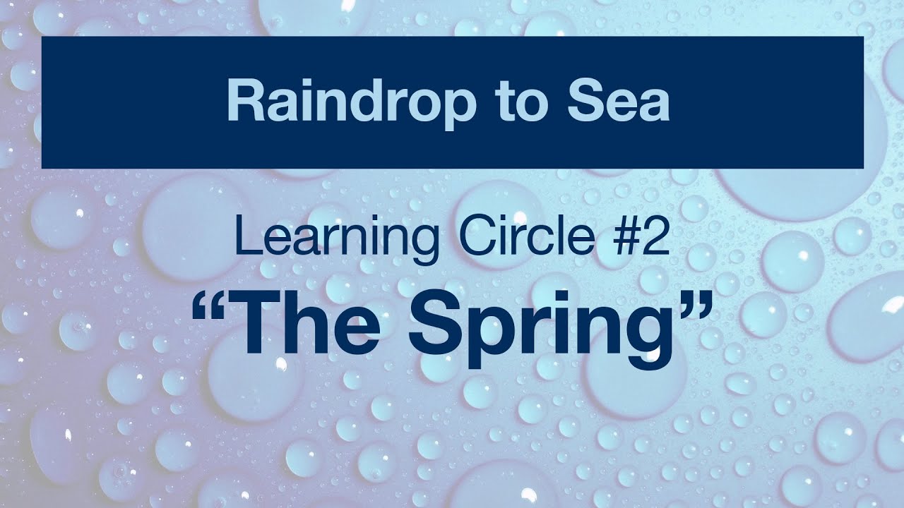 Raindrop To Sea Video Series Lc 2 The Spring Youtube