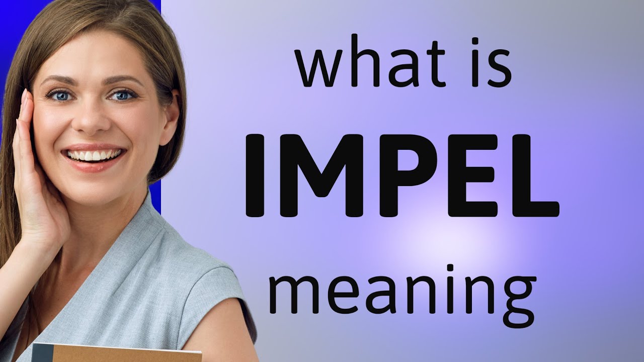 Impel Meaning Of Impel Youtube