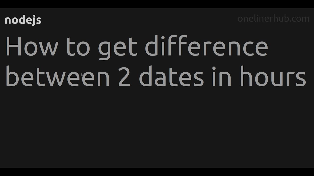 How To Get Difference Between 2 Dates In Hours Youtube