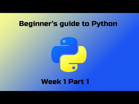 Beginner S Guide To Python Week 1 Part 1 Youtube