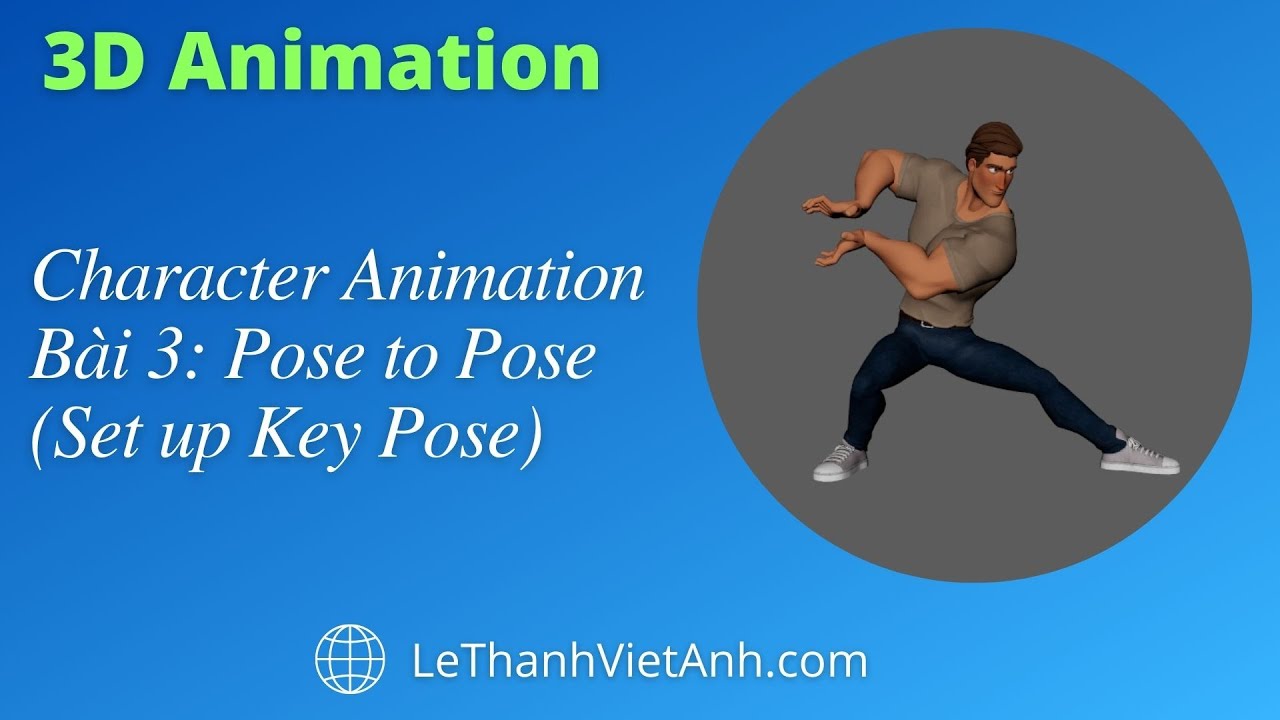 Character Animation Bài 3 Pose To Pose Set Up Key Pose Youtube
