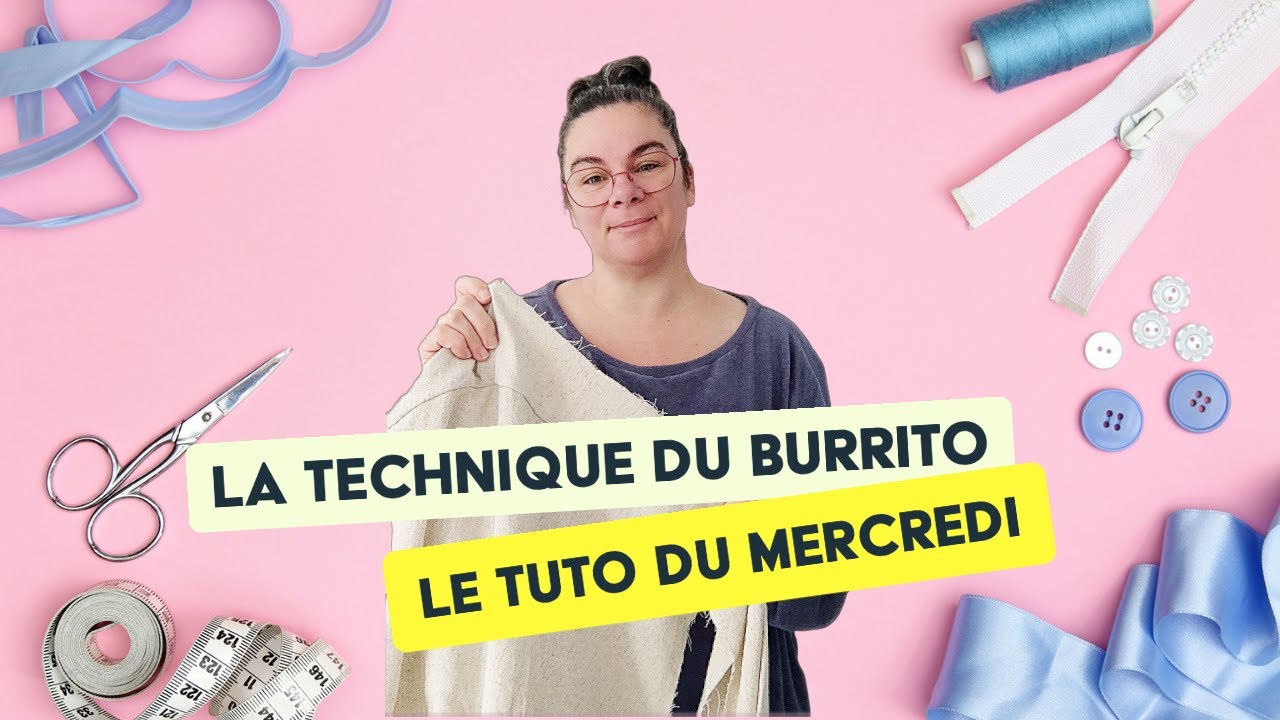 Tuto Du Mercredi 5 Technique Du Burrito Ou En Fourreau Couture