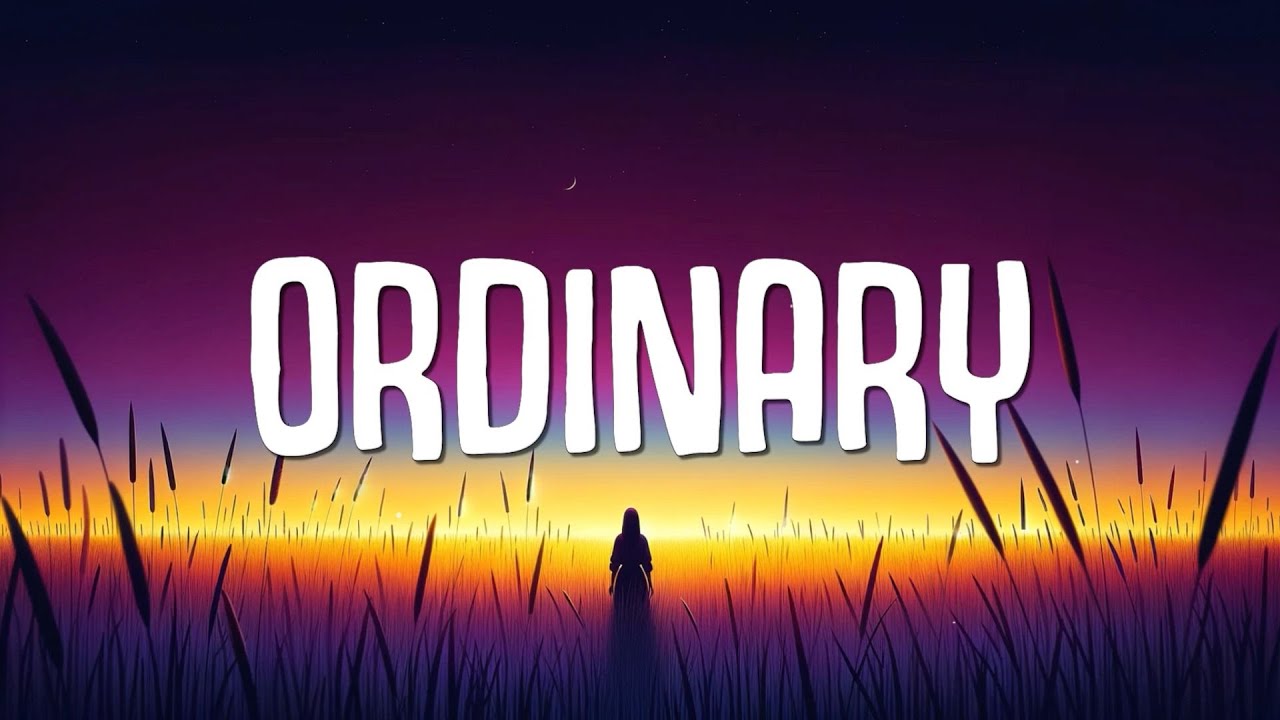 Alex Warren Ordinary Lyrics Youtube