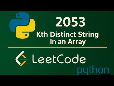 Leetcode 2053 Kth Distinct String In An Array Python Solution Youtube
