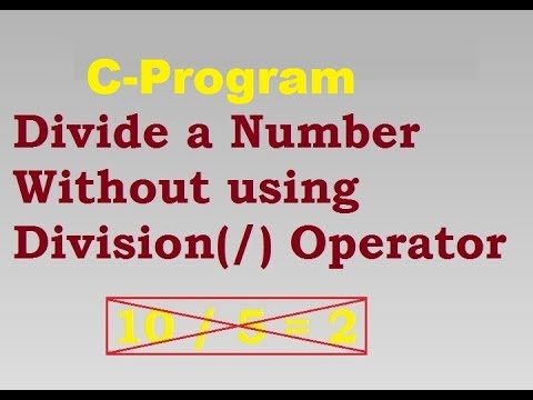 C Program To Divide Number Without Using Division Operator C