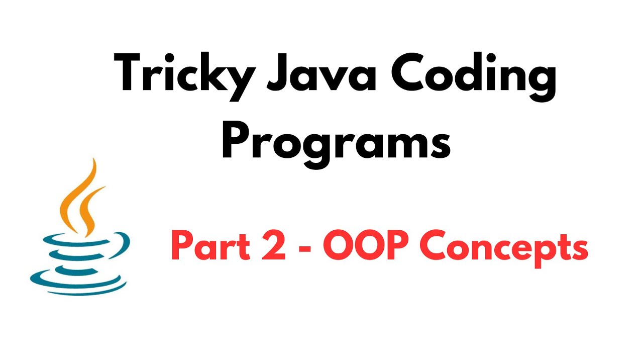 Tricky Java Coding Programs Part 2 Oop Concepts Tricky Java