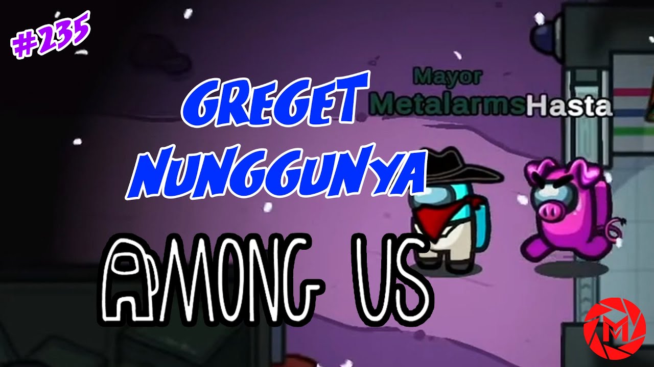 Greget Banget Hasta666 Among Us Indonesia 235 Youtube