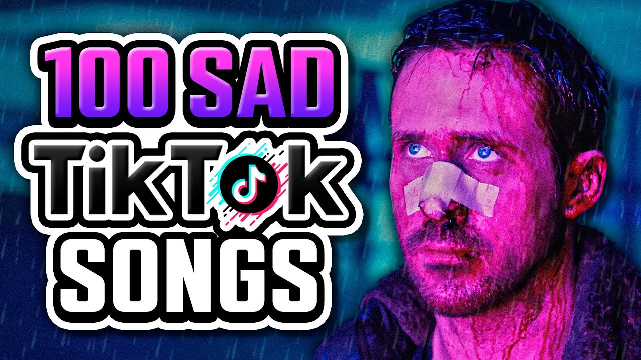 Top 100 Sad Tiktok Songs That Make You Feel Everything Youtube
