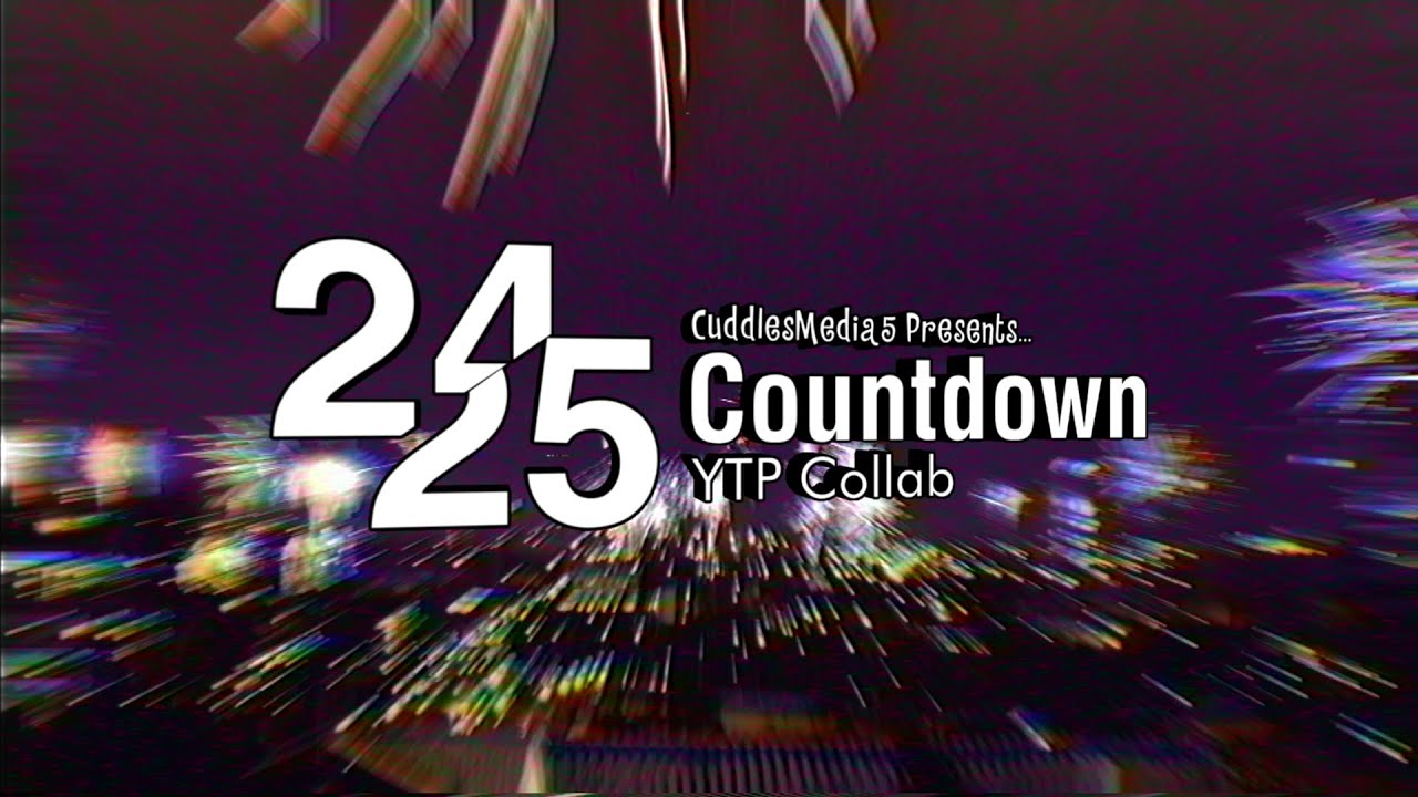 The 2024 2025 Countdown Ytp Collab Youtube