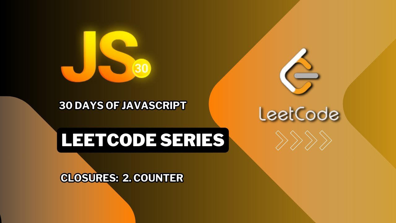 Leetcode 30 Days Of Javascript Counter Function Using Closures Youtube