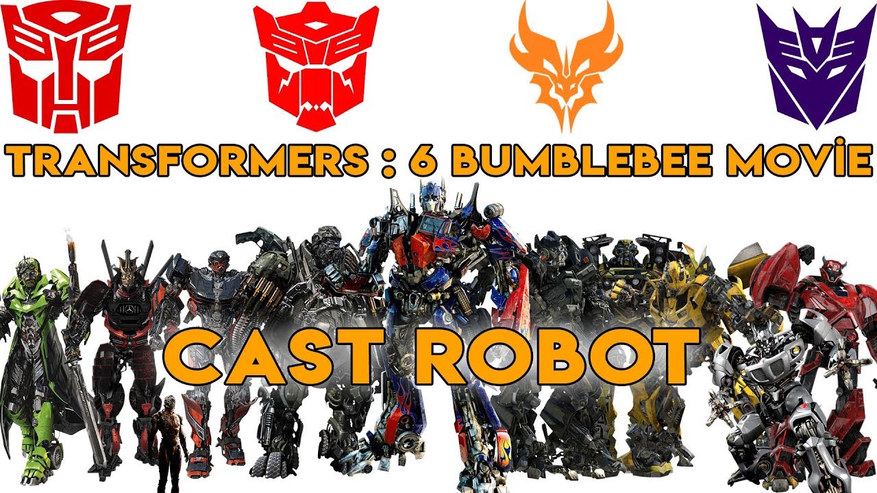 Transformers 6 Bumblebee Movie Cast Robot 2018 Vol 1 Youtube