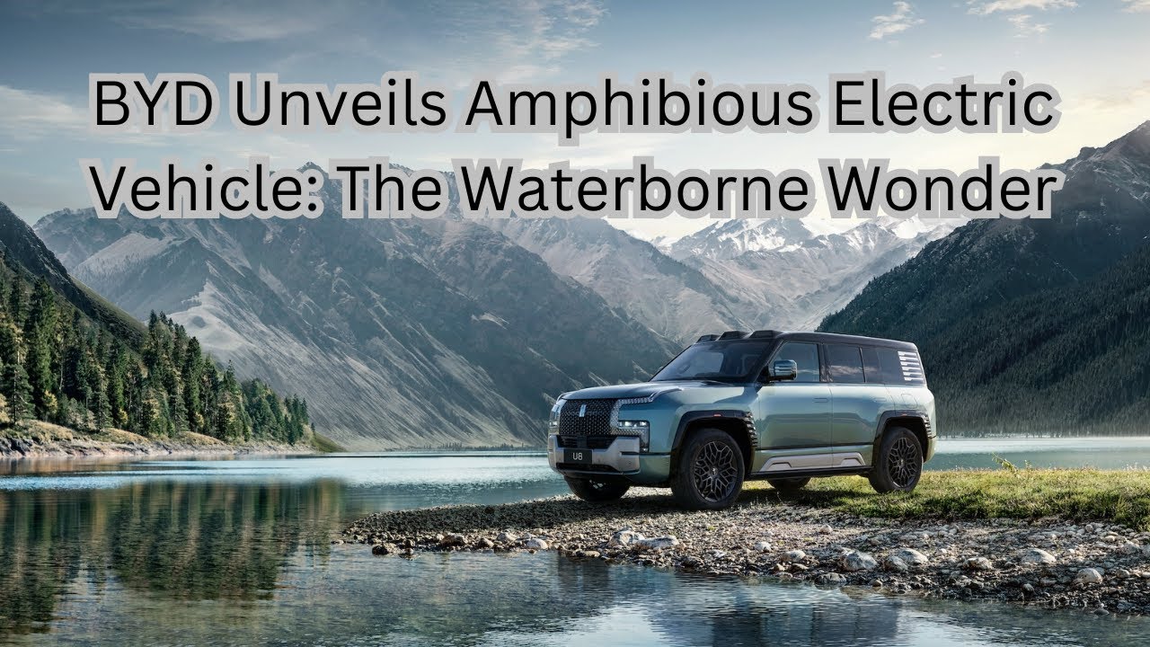 Byd Unveils Amphibious Electric Vehicle The Waterborne Wonder Youtube