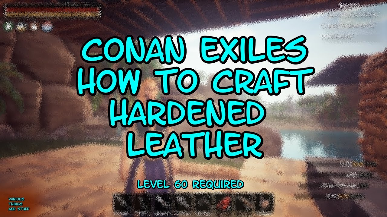 Conan Exiles Leather Crafting At Joseph Arellano Blog