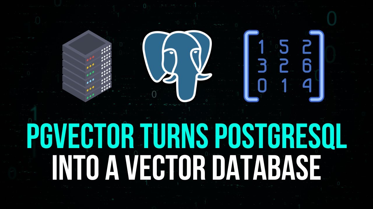 Pgvector Turn Postgresql Into A Vector Database Youtube