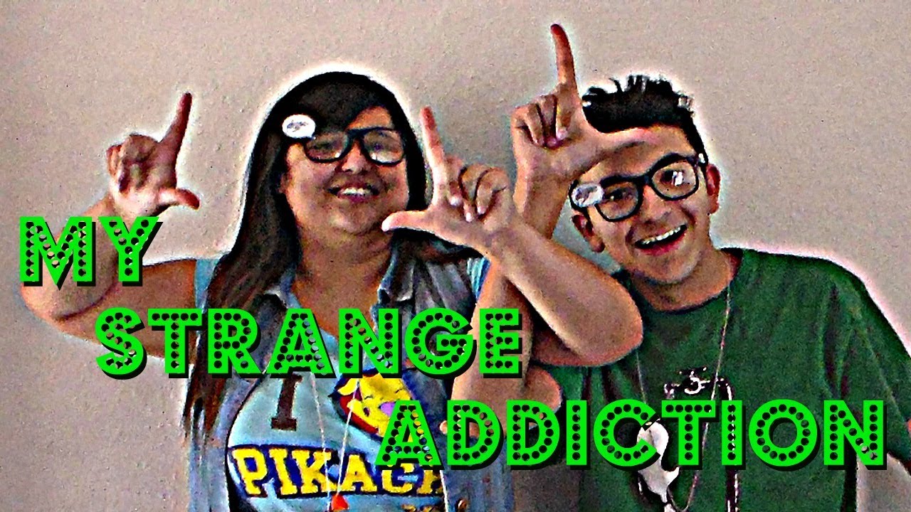My Strange Addiction Youtube