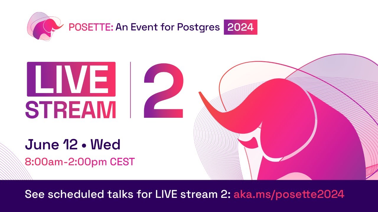 Posette An Event For Postgres 2024 Livestream 2 Youtube