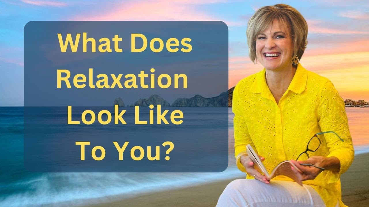 What Does Relaxation Look Like To You Youtube