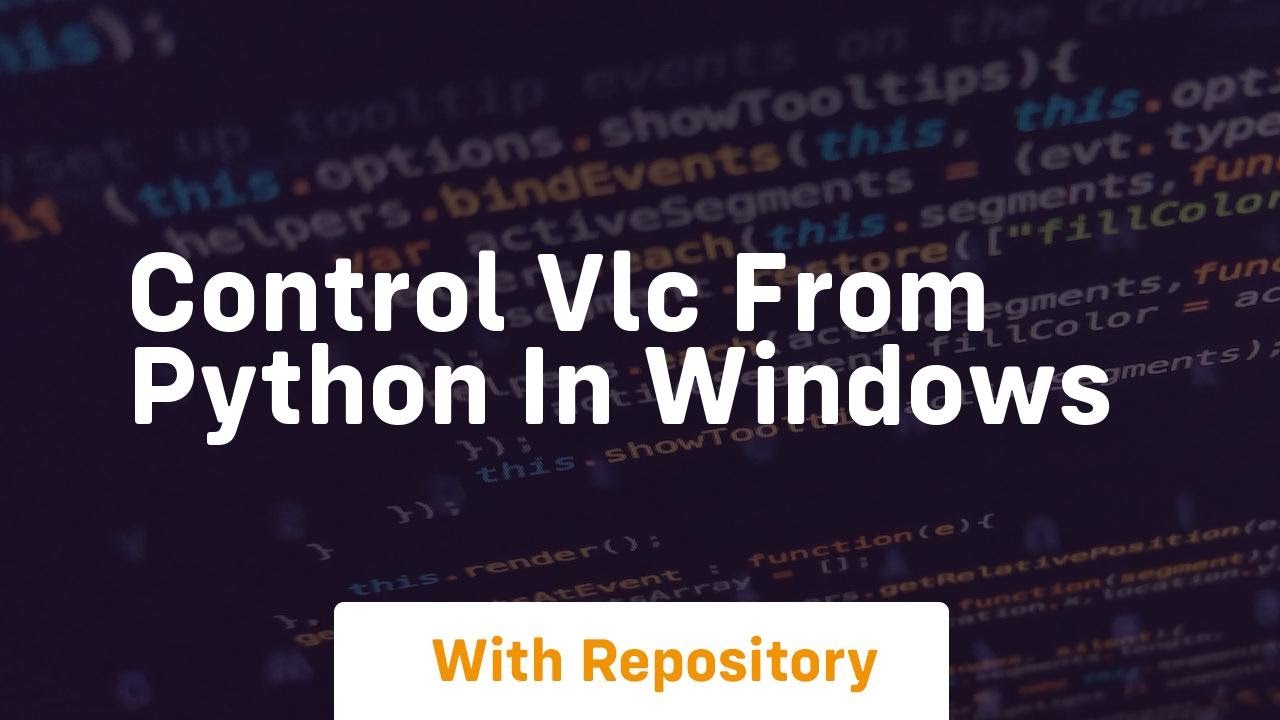 Control Vlc From Python In Windows Youtube