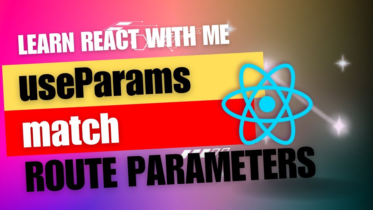 24 React Js Route Parameters React Router V5 Match Useparams