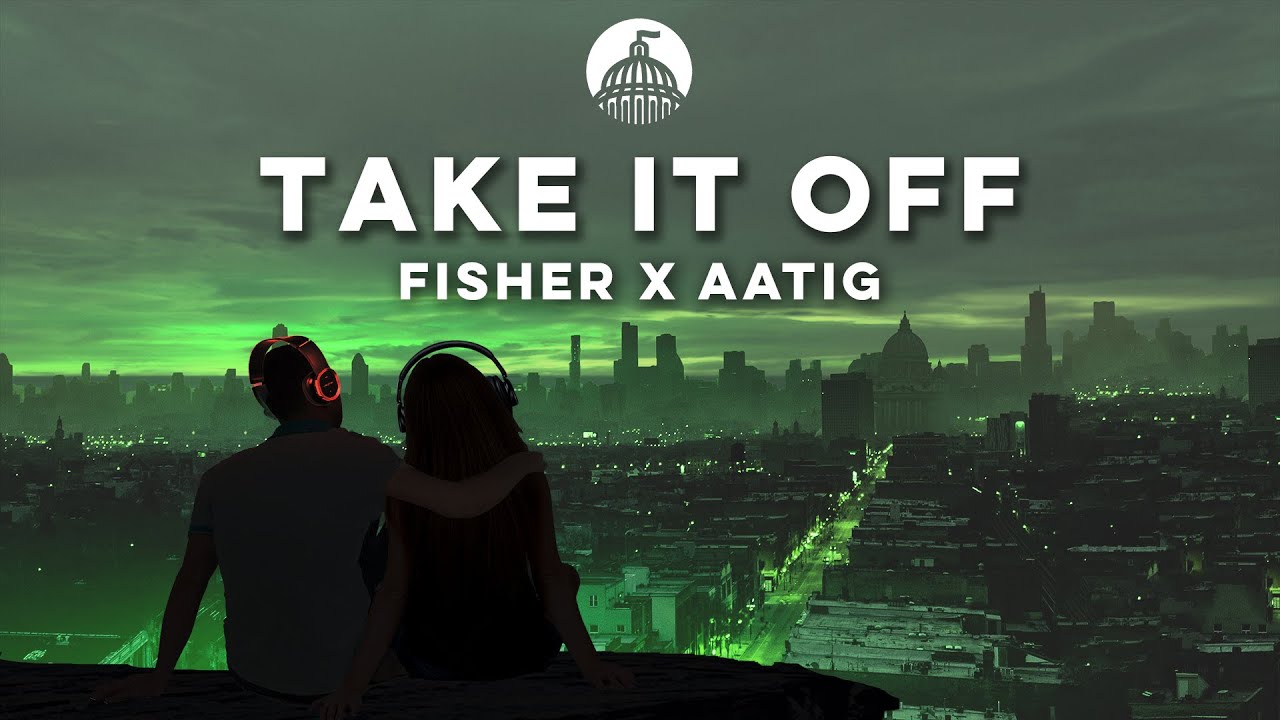 Fisher X Aatig Take It Off Youtube