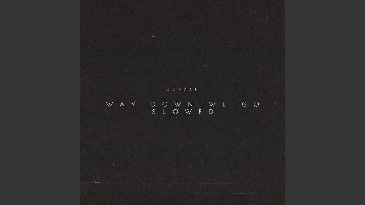 Way Down We Go Slowed Youtube Music