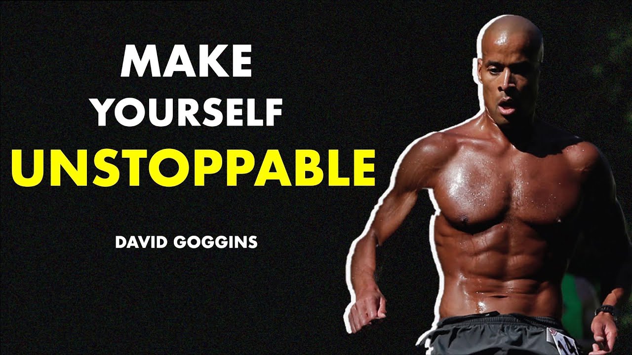 How I Made Myself Unstoppable David Goggins Inspiring Motivational