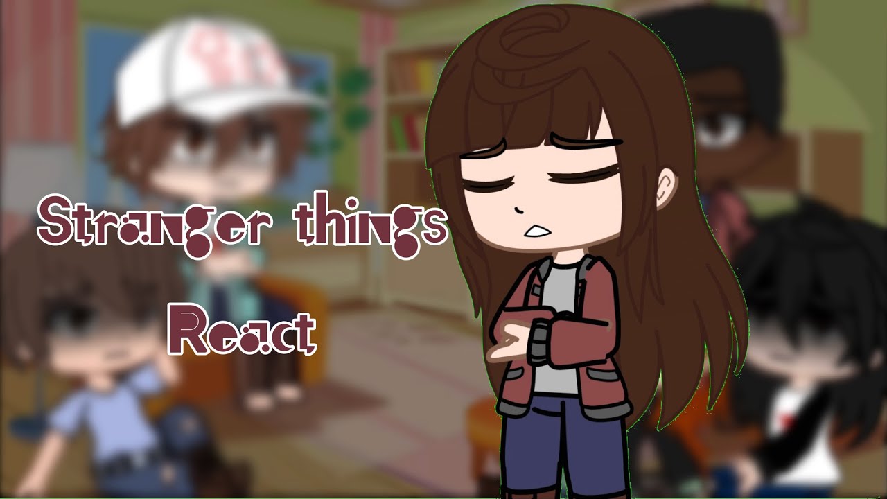 Stranger Things React To Each Other Gacha Youtube