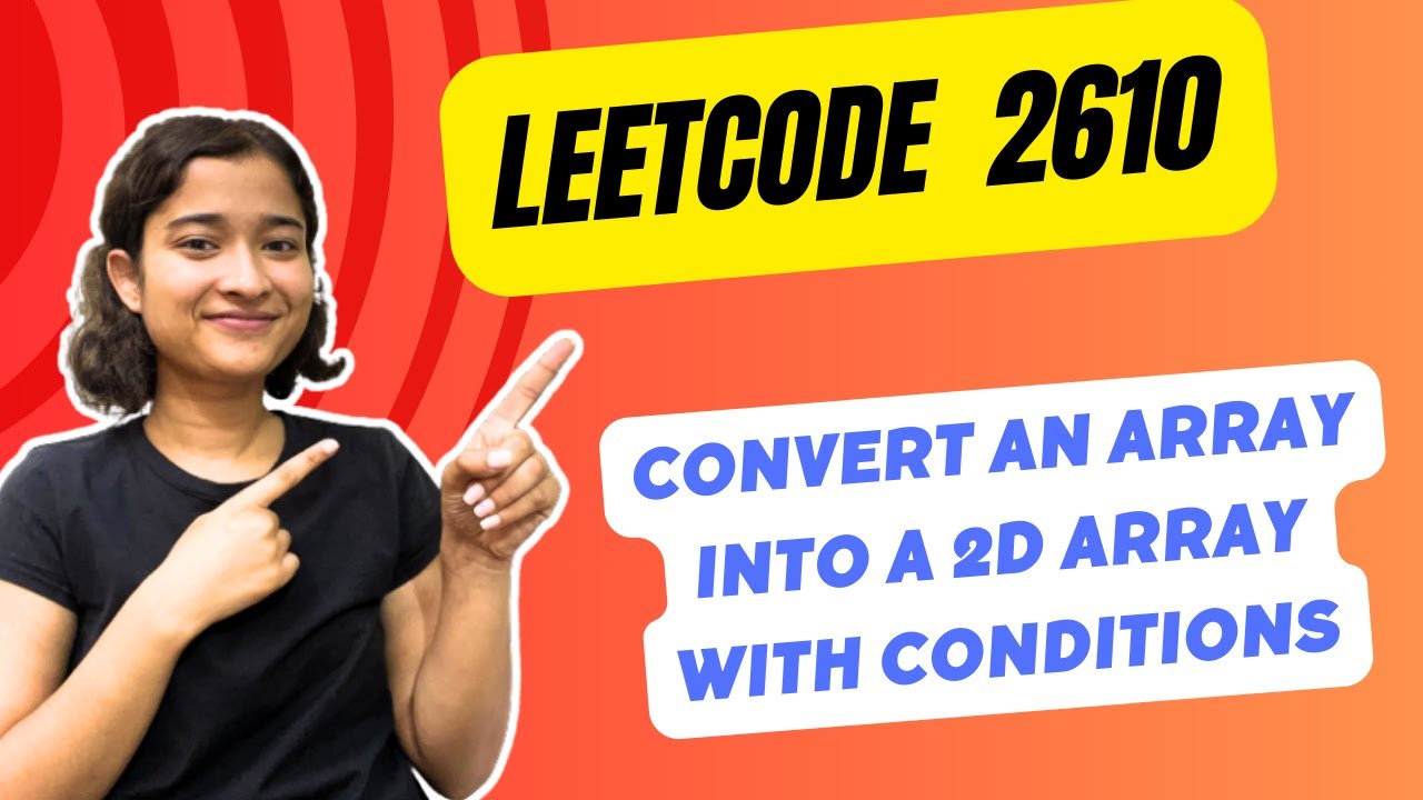 Convert An Array Into A 2d Array With Conditions Leetcode 2610