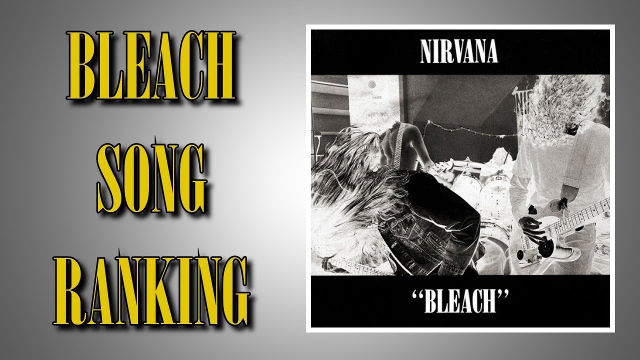 Nirvana Ranking The Songs From Bleach Youtube