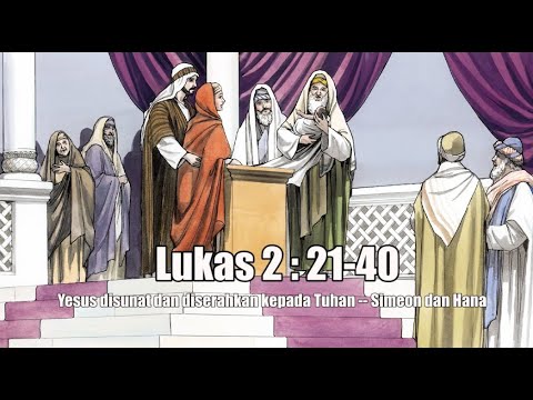 Lukas 2 21 40 Yesus Disunat Dan Diserahkan Kepada Tuhan Simeon Dan