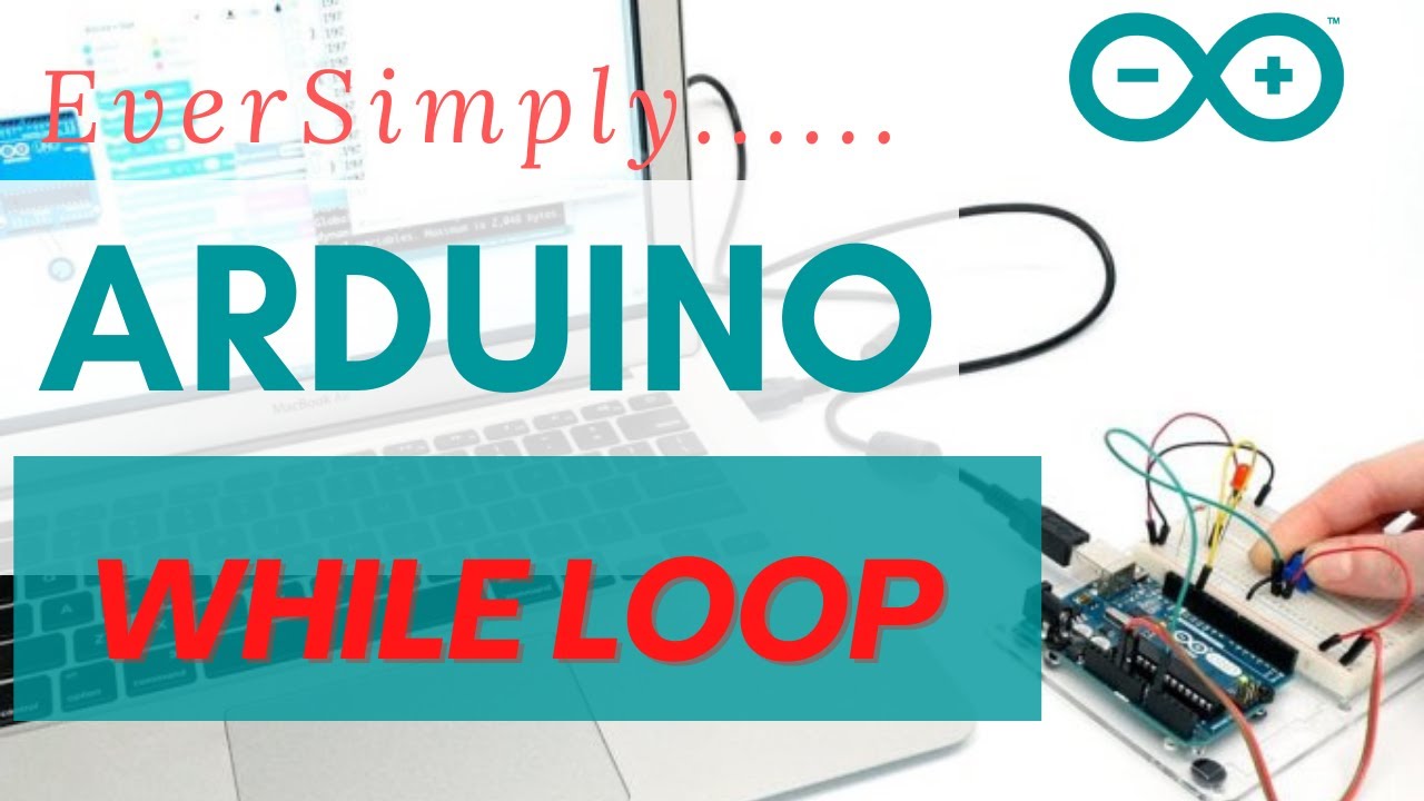 Arduino Programming 5 Arduino While Loop Youtube