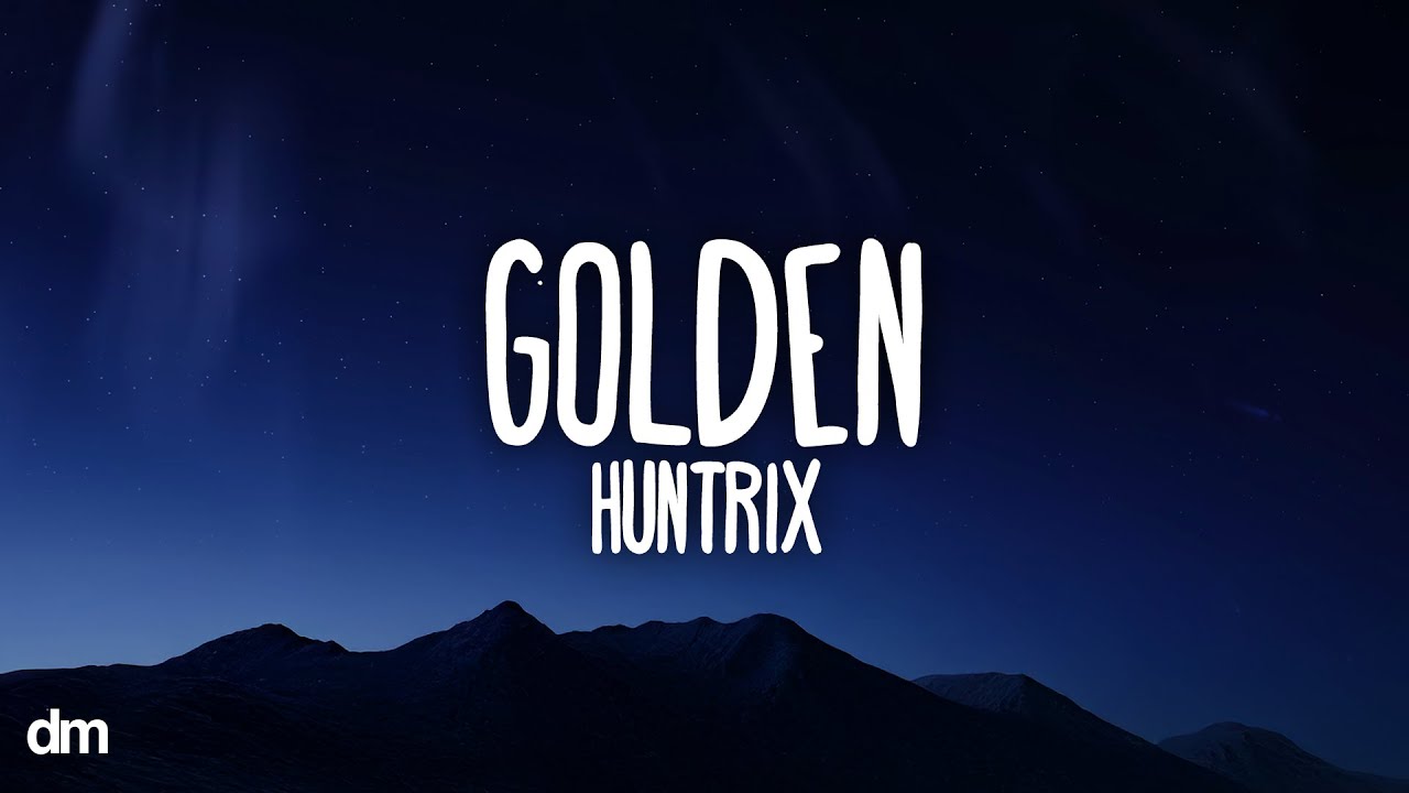 Huntrix Golden Lyrics K Pop Demon Hunters Soundtrack Videoblogs