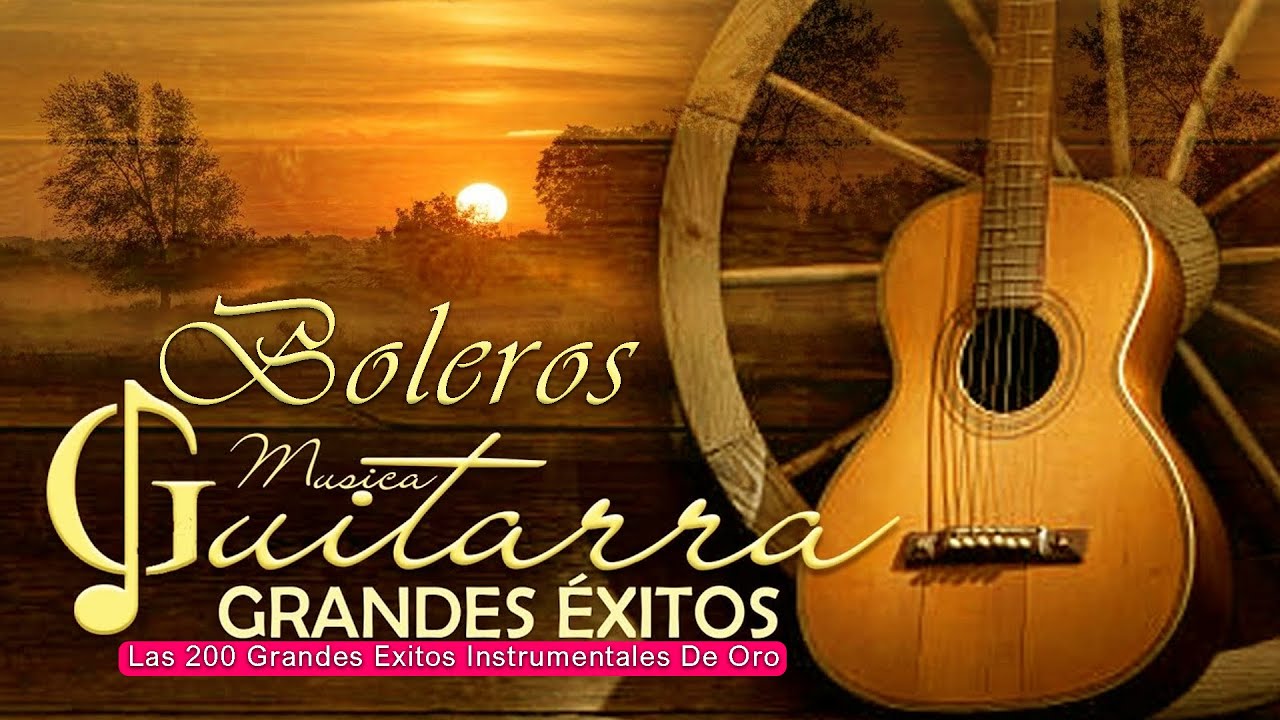 Boleros Romanticos Instrumentales Con Guitarra Las 200 Grandes Exitos