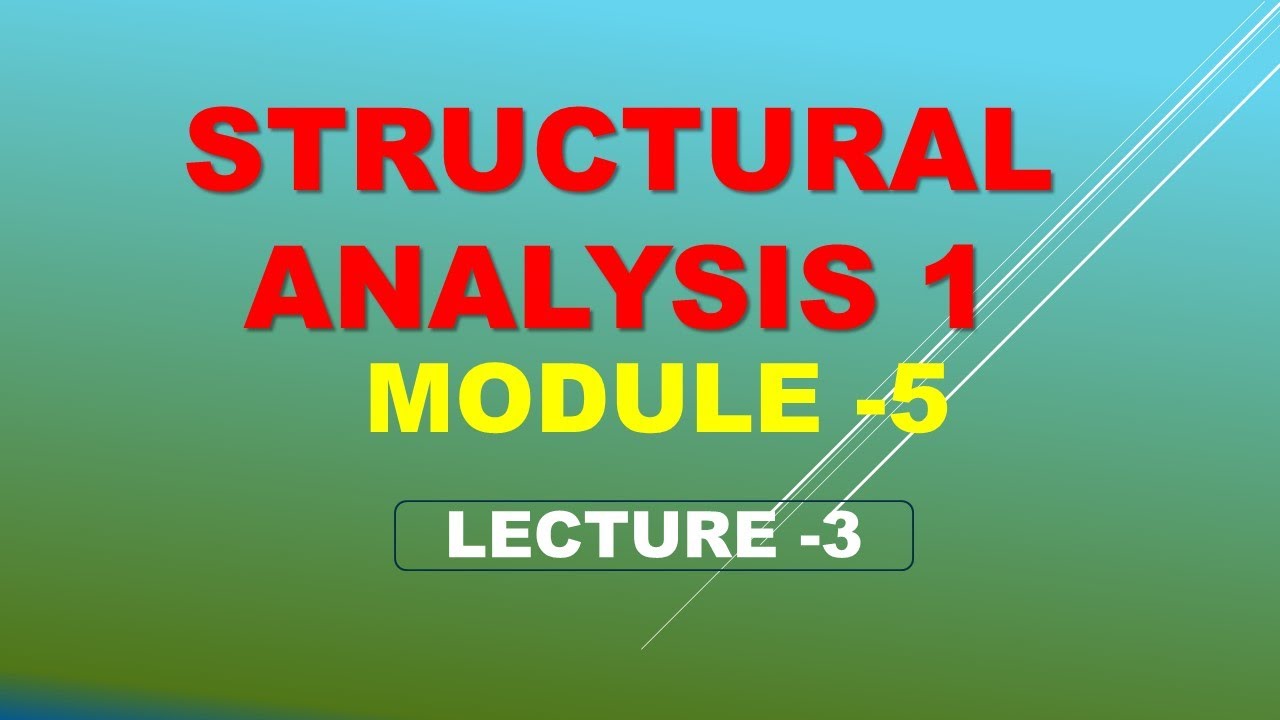 Structural Analysis 1 Module 5 Lecture 3 Youtube