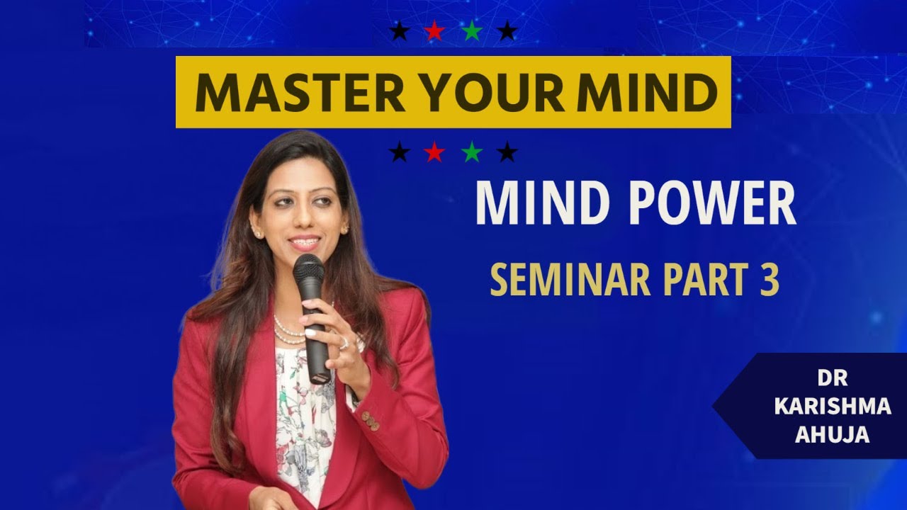 Master Your Mind I Mind Power Seminar Part 3 I Dr Karishma Ahuja Youtube