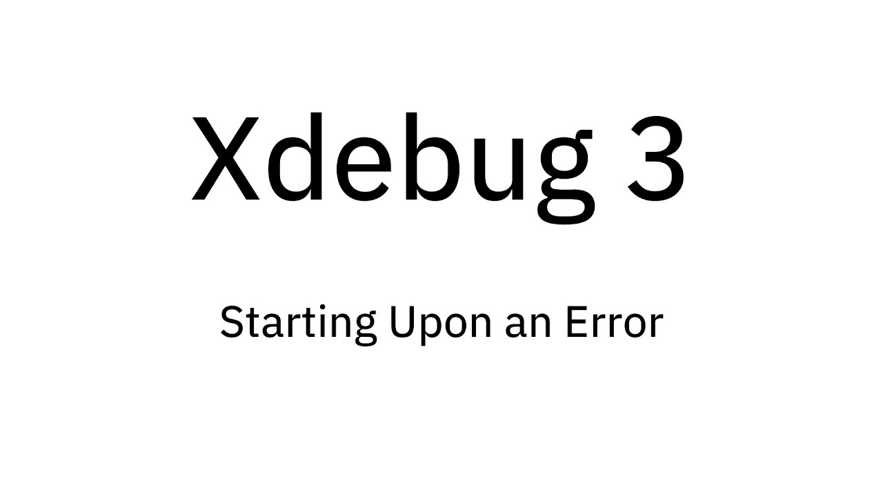 Xdebug 3 Start Upon An Error Youtube