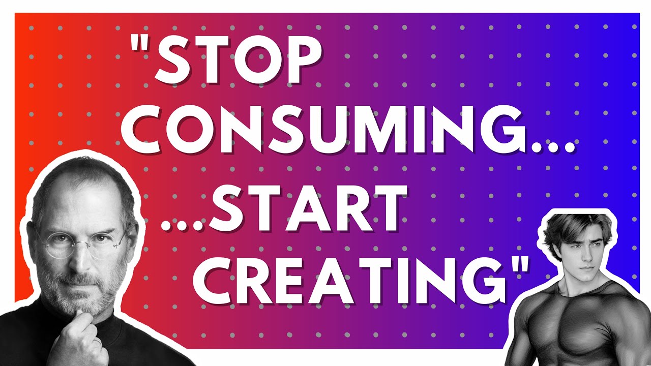 Stop Consuming Start Creating Youtube