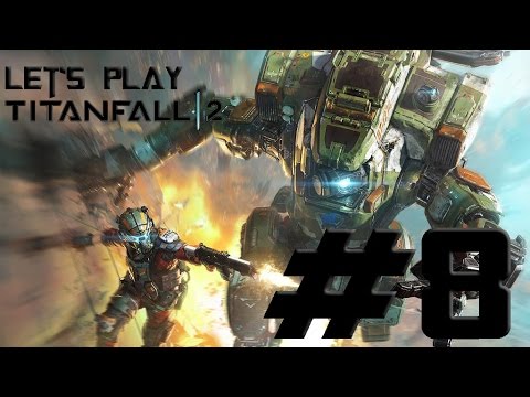 Let S Play Titanfall 2 Ep 8 Youtube