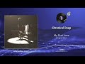 First Love Chronical Deep Mp3 Music & Mp4 video downloads