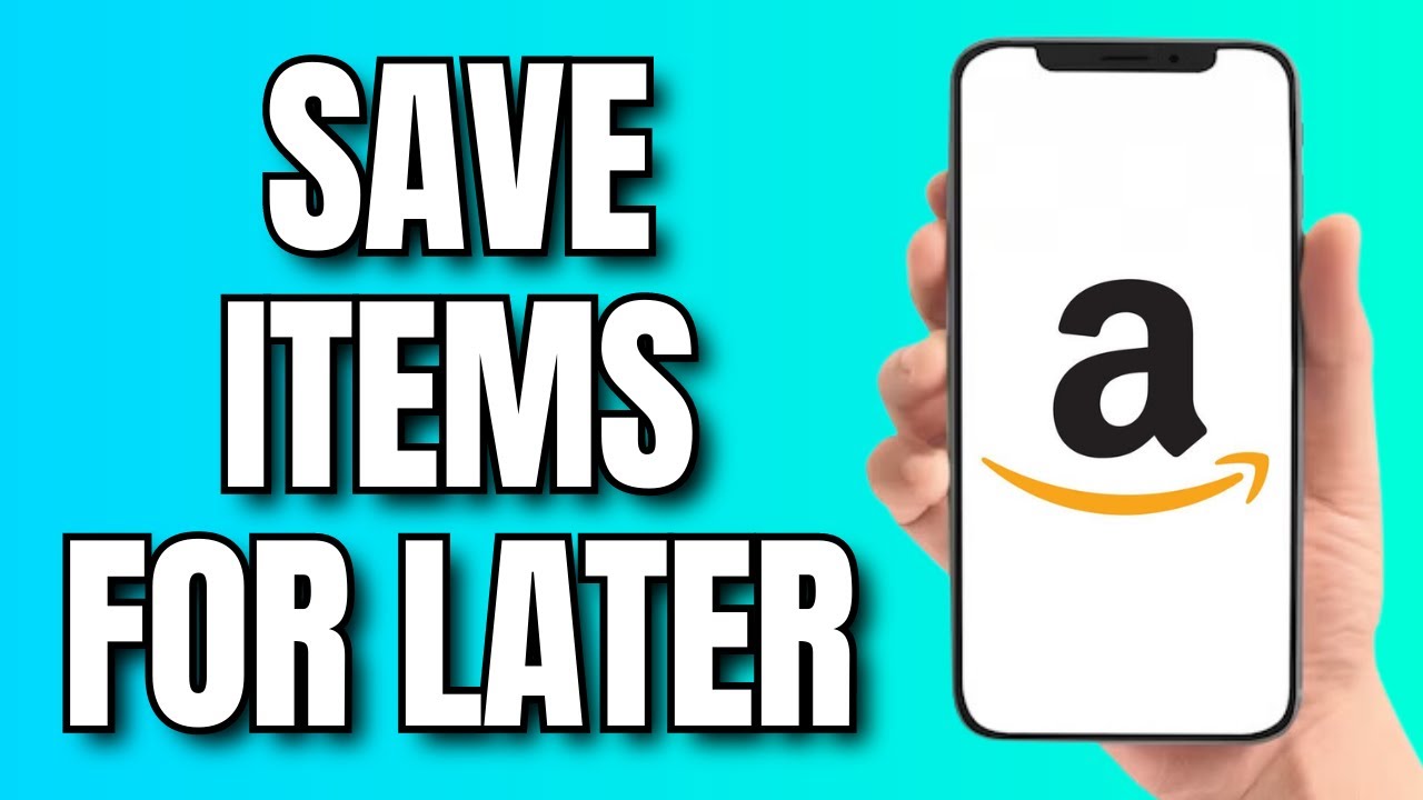 How To Save Items For Later On Amazon Youtube