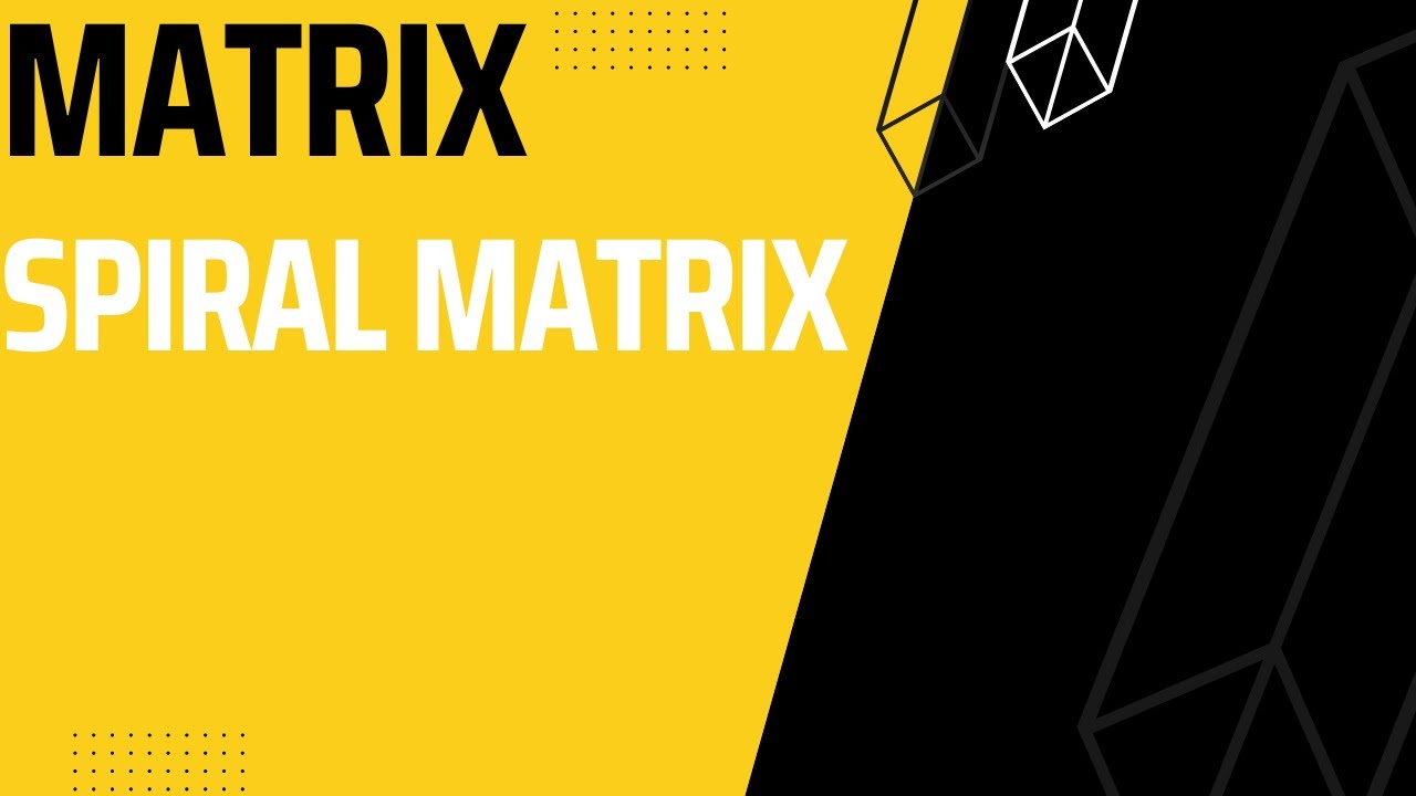 Matrix Spiral Matrix Youtube