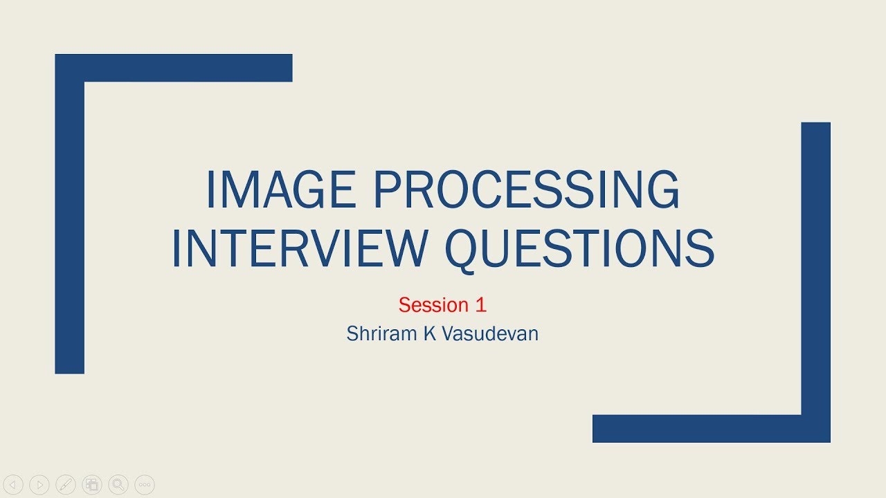 Image Processing Interview Questions Session 1 Youtube