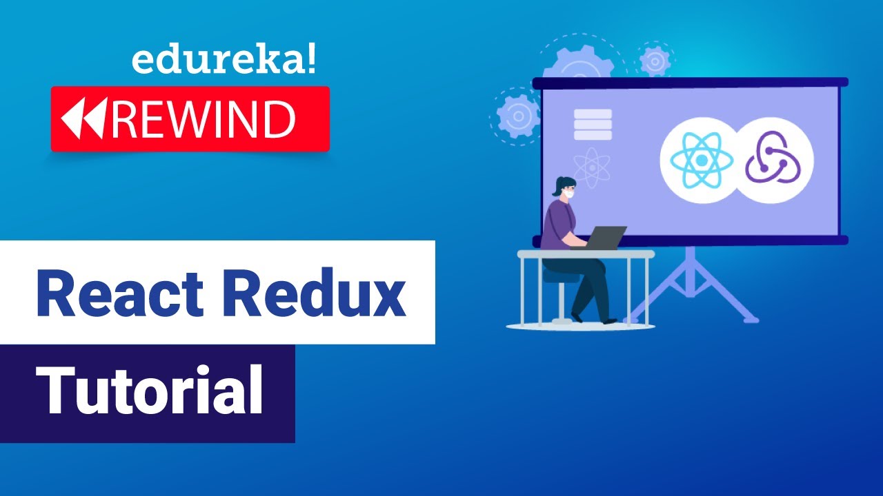 React Redux Tutorial React Redux Training Edureka React Rewind