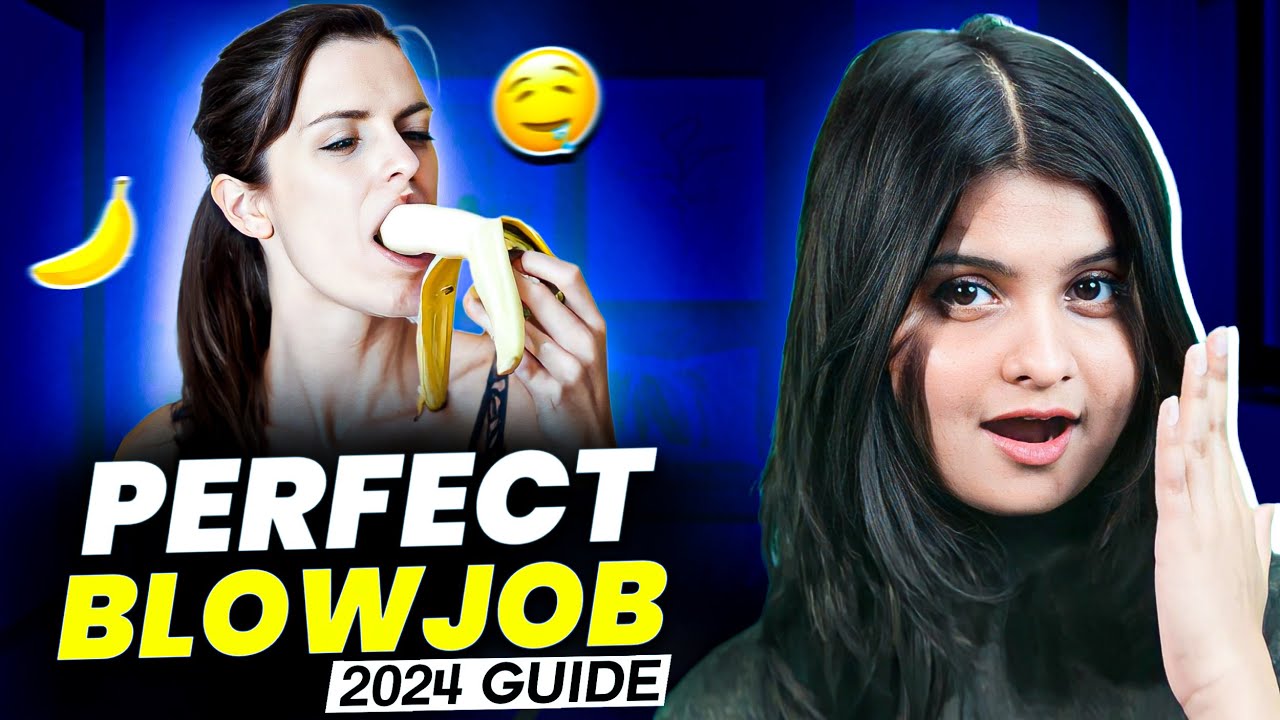 How To Give A Blow Job 6 Tips For An Ultimate Blow Job Youtube