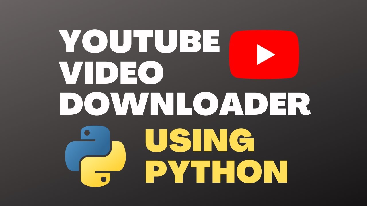 Video Downloader Using Python Pytube Python Library Youtube