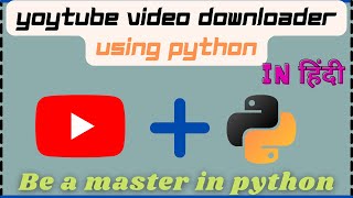 Download Any Youtube Video Using Python Python Coderssss Youtube Python Project Pytube Python ...