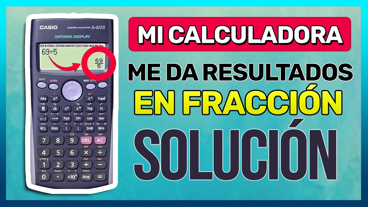 Mi Calculadora Casio Me Da Resultados En Fracciones Solución Youtube